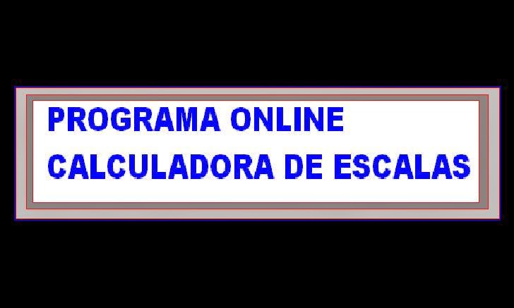 CALCULADORA DE ESCALAS