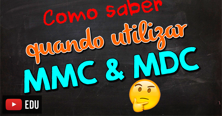 mmc e mdc - Como saber quando utilizar: mínimo múltiplo comum (MMC) e máximo divisor comum (MDC ...