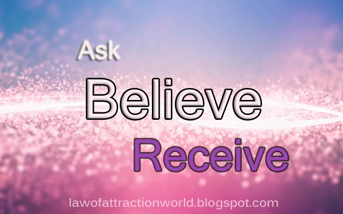 Ask Believe Receive - formula explained - Law Of Attraction