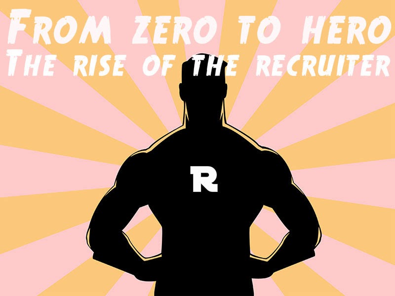 Recruitment International: From zero to hero: the rise of the recruiter