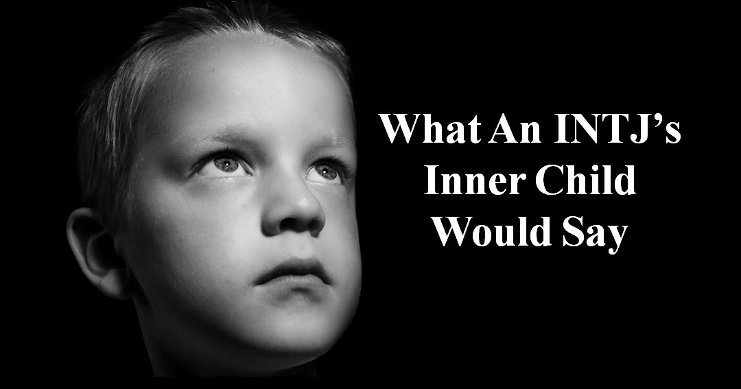 The Blog of Bryan C. Laesch: What An INTJ's Inner Child Would Say