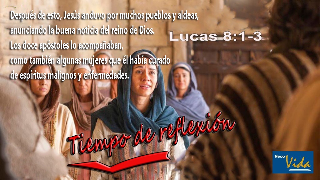 Neco Vida: Tiempo... Lucas 8. 1 - 3