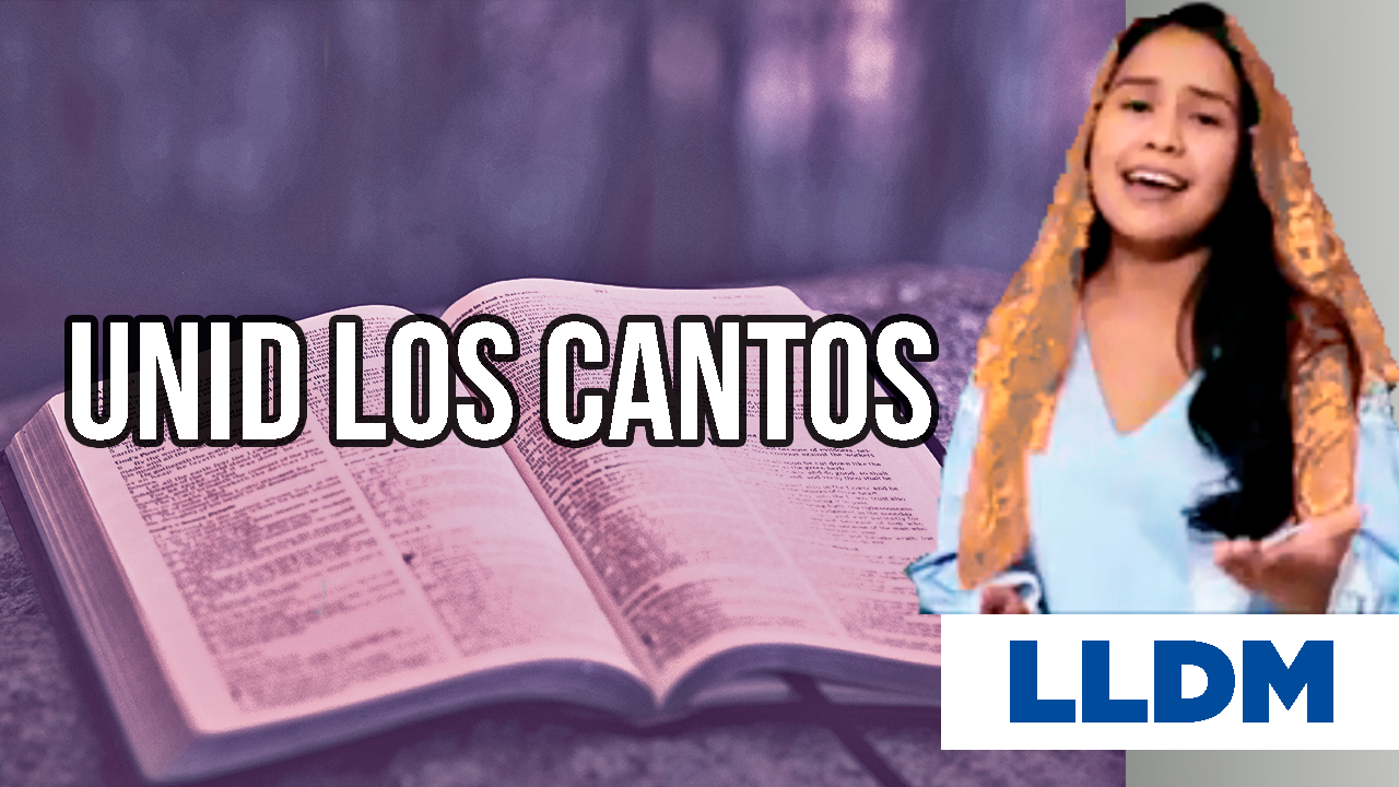 Unid los cantos LLDM Letra