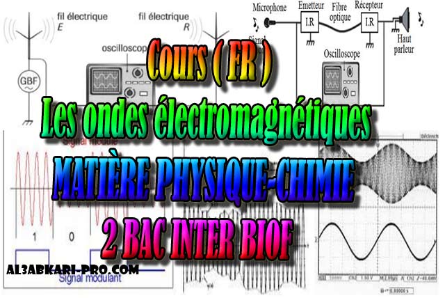 Cours (FR) Les ondes électromagnétiques, 2 bac inter biof PDF