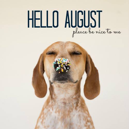 Eye Candy for Ladies ♥: HELLO AUGUST! HELLO BIRTHDAY!