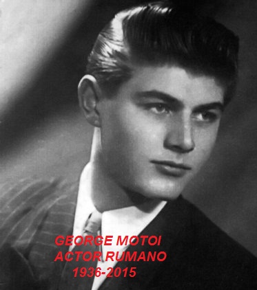 NOTICIAS Y EFEMERIDES MUSICALES Y DEL CINE: GEORGE MOTOI, ACTOR RUMANO ...