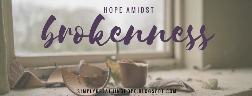 Breathing Hope: Hope Amidst Brokenness