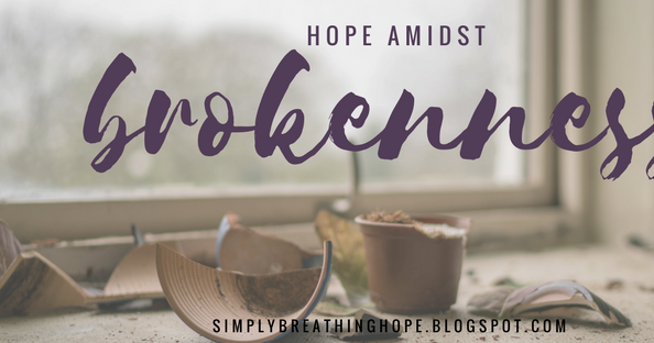 Breathing Hope: Hope Amidst Brokenness