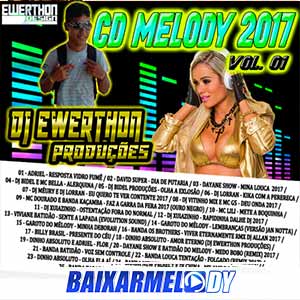 Cd Melody 2017 Vol 01 - Dj Ewerthon Produções (Março) | BaixarMelody ...