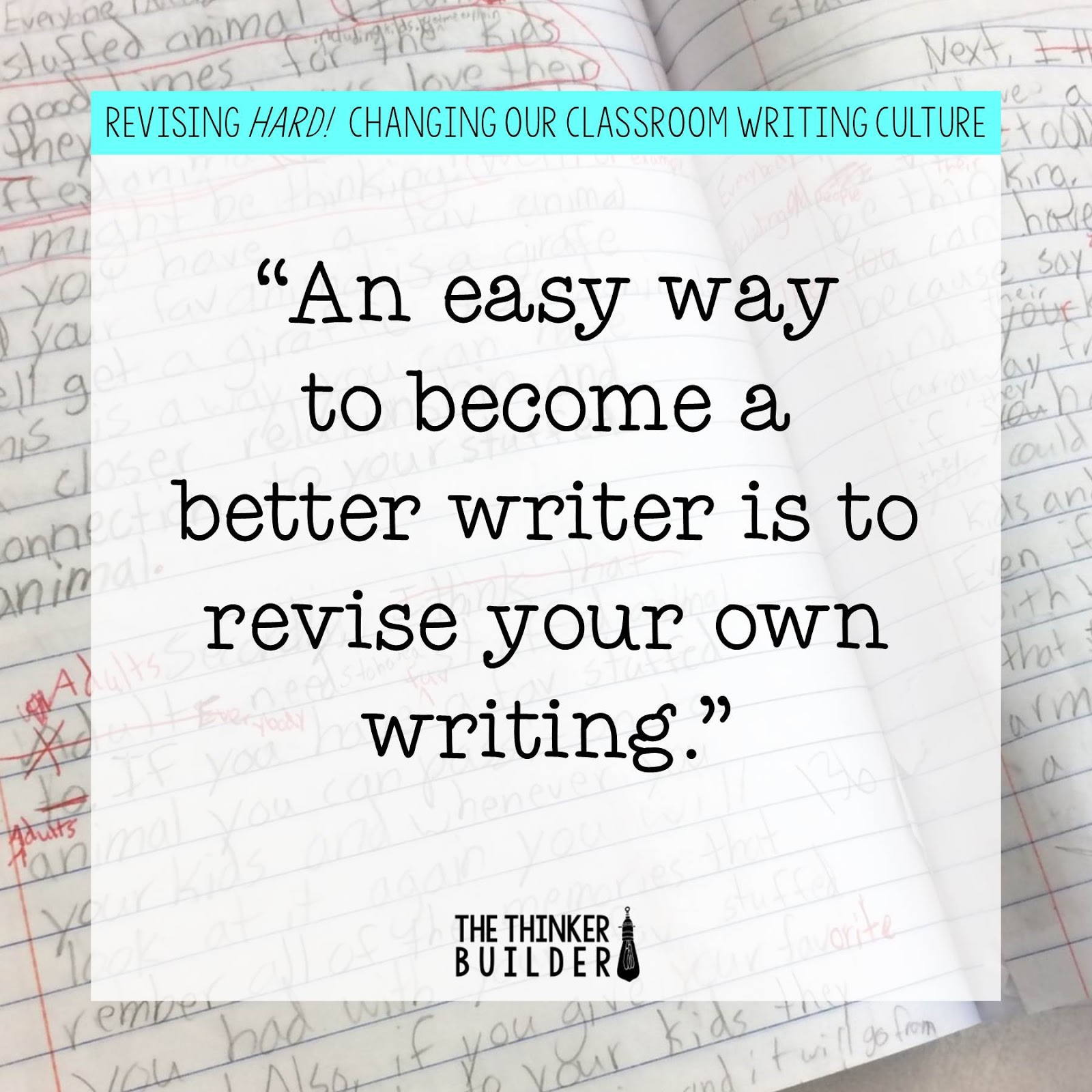 Revising HARD! Changing Our Classroom Writing Culture