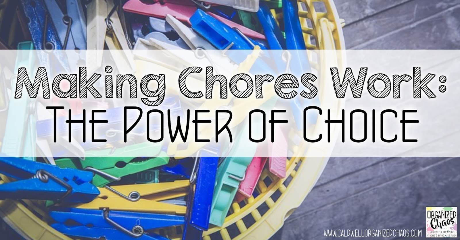 Making Chores Work: the Power of Choice | Organized Chaos