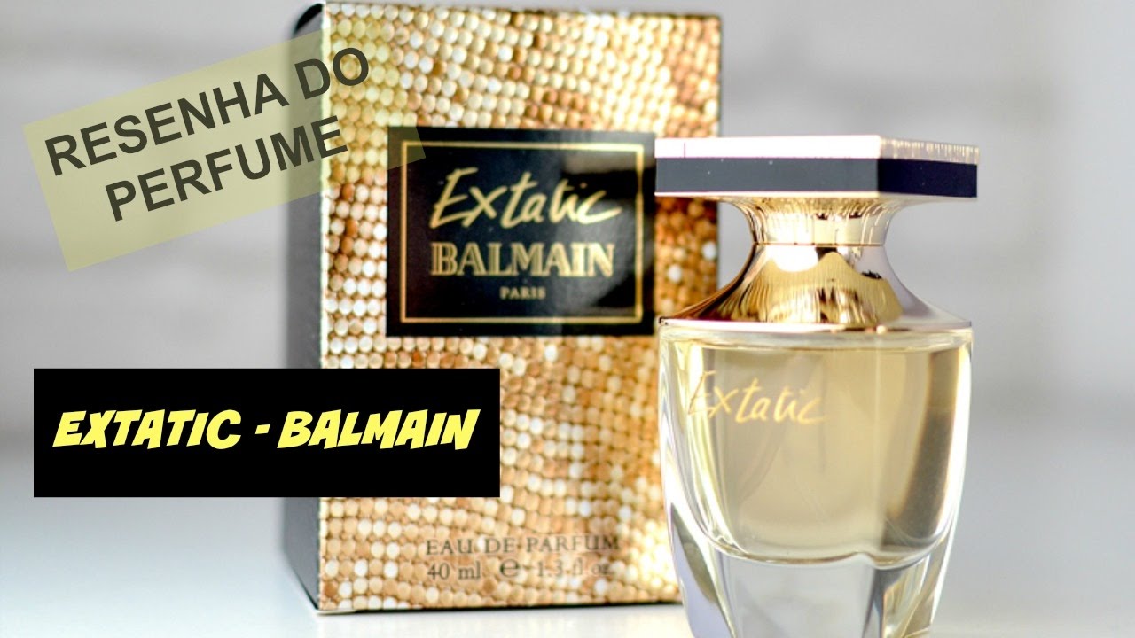 Alquimia dos Perfumes: Extatic - Balmain Paris