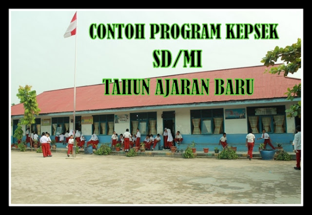 Contoh Program Kepala Sekolah SD/MI Tahun Ajaran Baru Format Lengkap ...