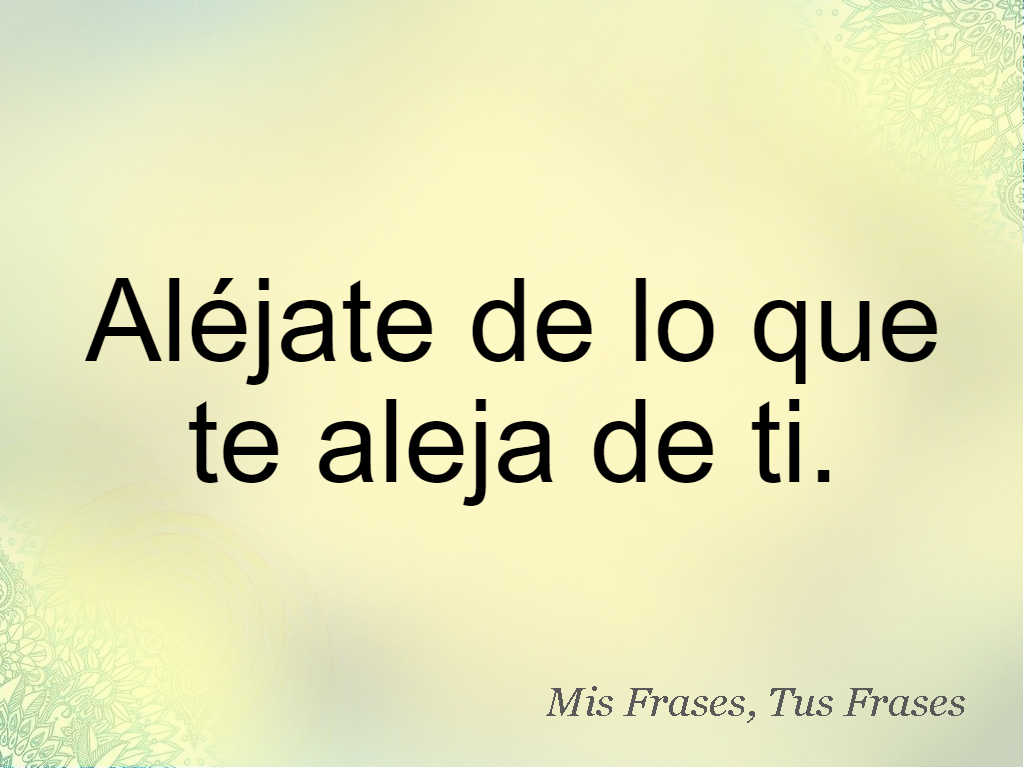 Mis Frases, Tus Frases: Alejate de lo que