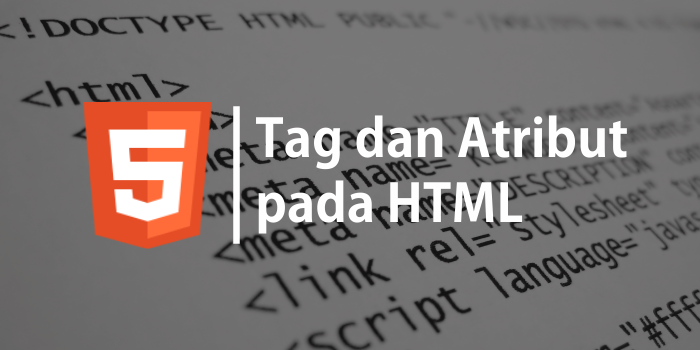 Pengertian Tag, Elemen, dan Atribut pada HTML - RPL CYBER CRIME