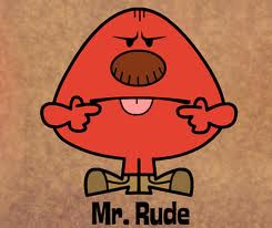 The Plastic Mancunian: Mr Rude