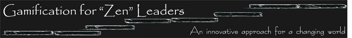Gamification for "Zen" Leaders: Gamification goes to work
