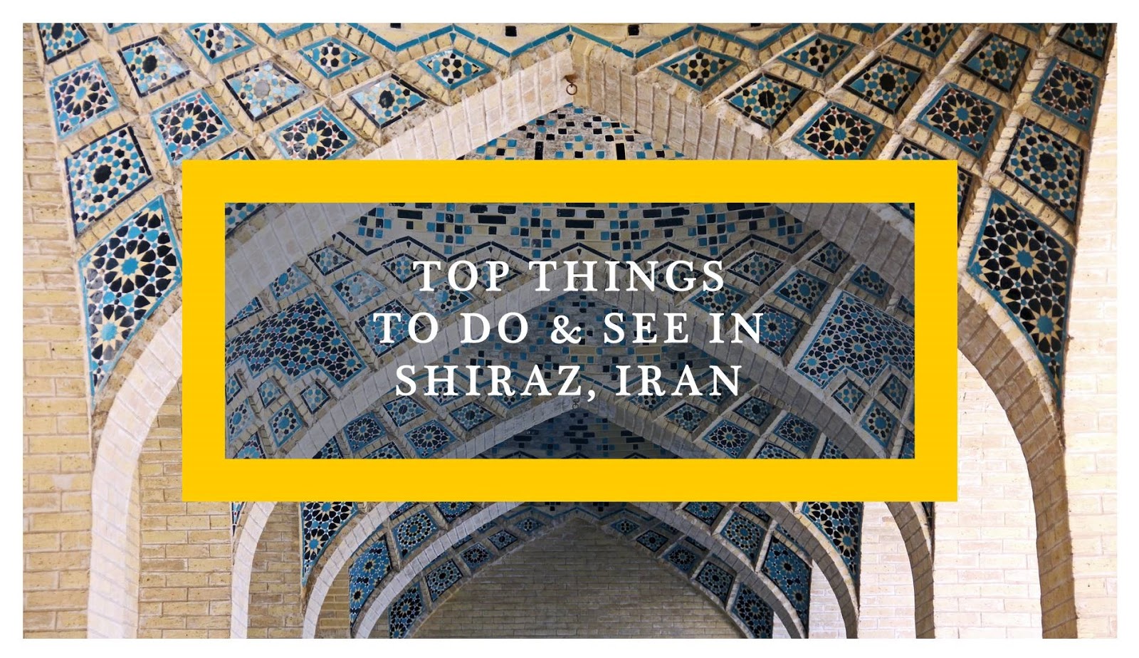 Iran: Top Things to Do and See in Shiraz - Ramble and Wander