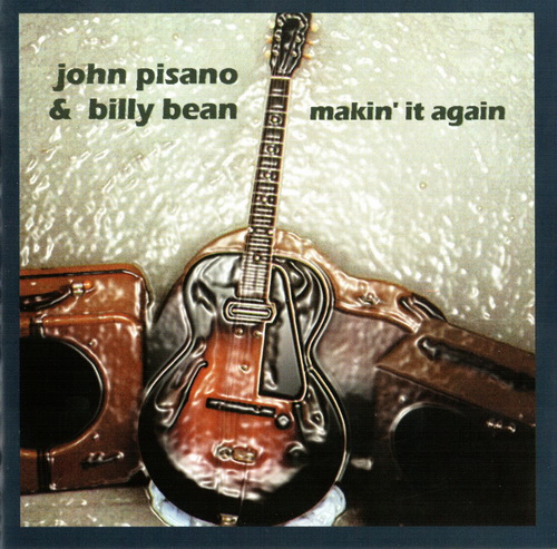 Jazz solo....o con leche: JOHN PISANO & BILLY BEAN / MAKING IT AGAIN
