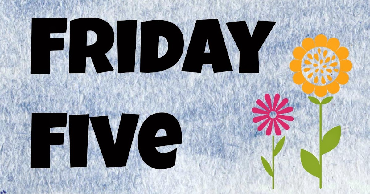 Confessions of a Book Addict: Friday Five (5)