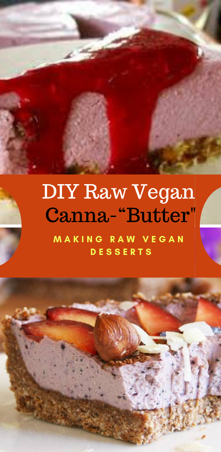 DIY Raw Vegan Canna-“Butter” – Perfect For Making Raw Vegan Desserts ...