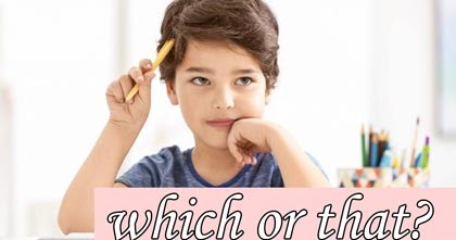Which or That? How to Use Them Properly - ContohText