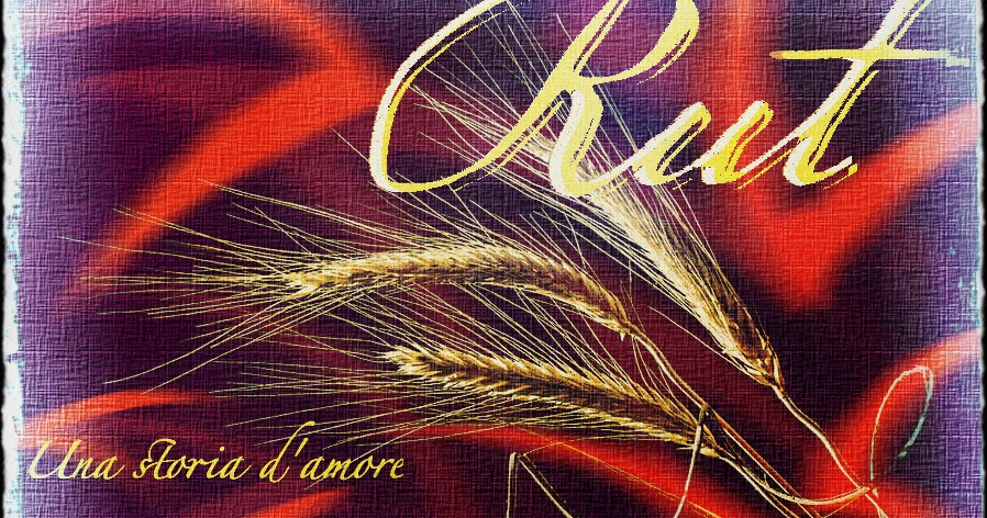 L'amore che redime - Il libro di Rut 3° parte | 8 Ottobre 2017 ...