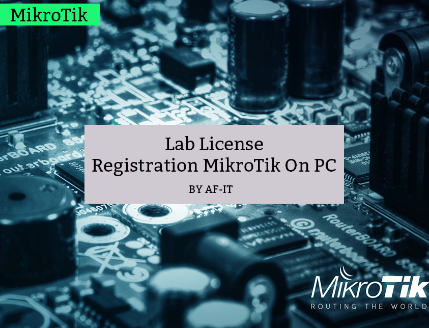Lab License Registration MikroTik On PC ~ AF-IT