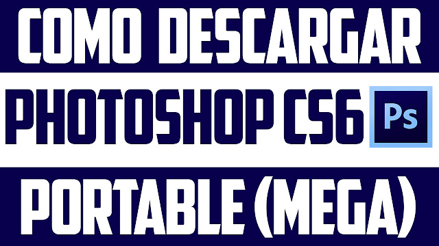 Descargar Photoshop CS6 Portable (MEGA) - Tutos OPEN