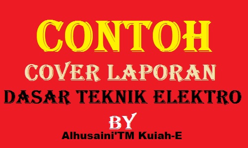 Contoh Cover/Sampul Laporan Praktikum Dasar Teknik Elektro - Laporan ...