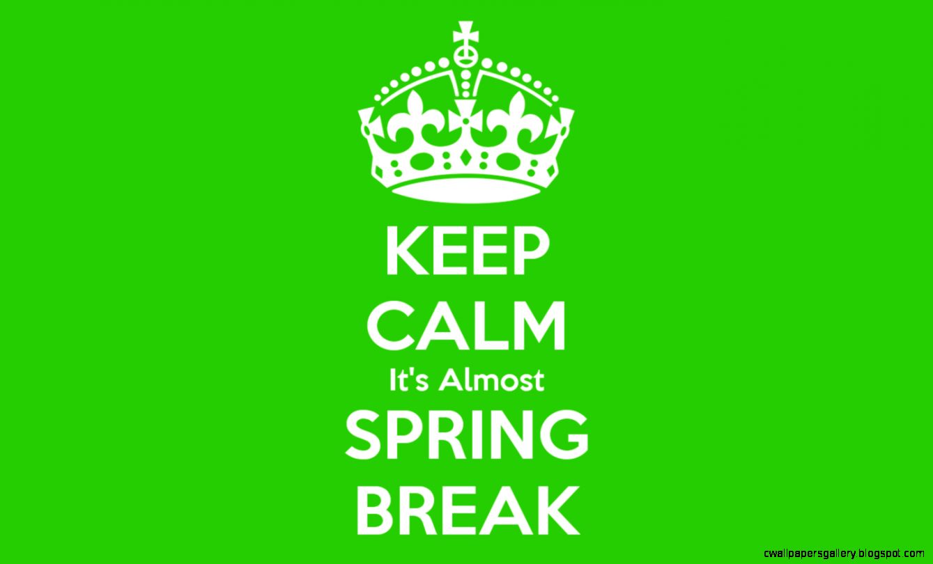 Keep Calm And Spring Break | Wallpapers Gallery