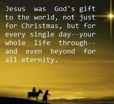 Jesus was God's gift to the world, not just for Christmas, but for ...