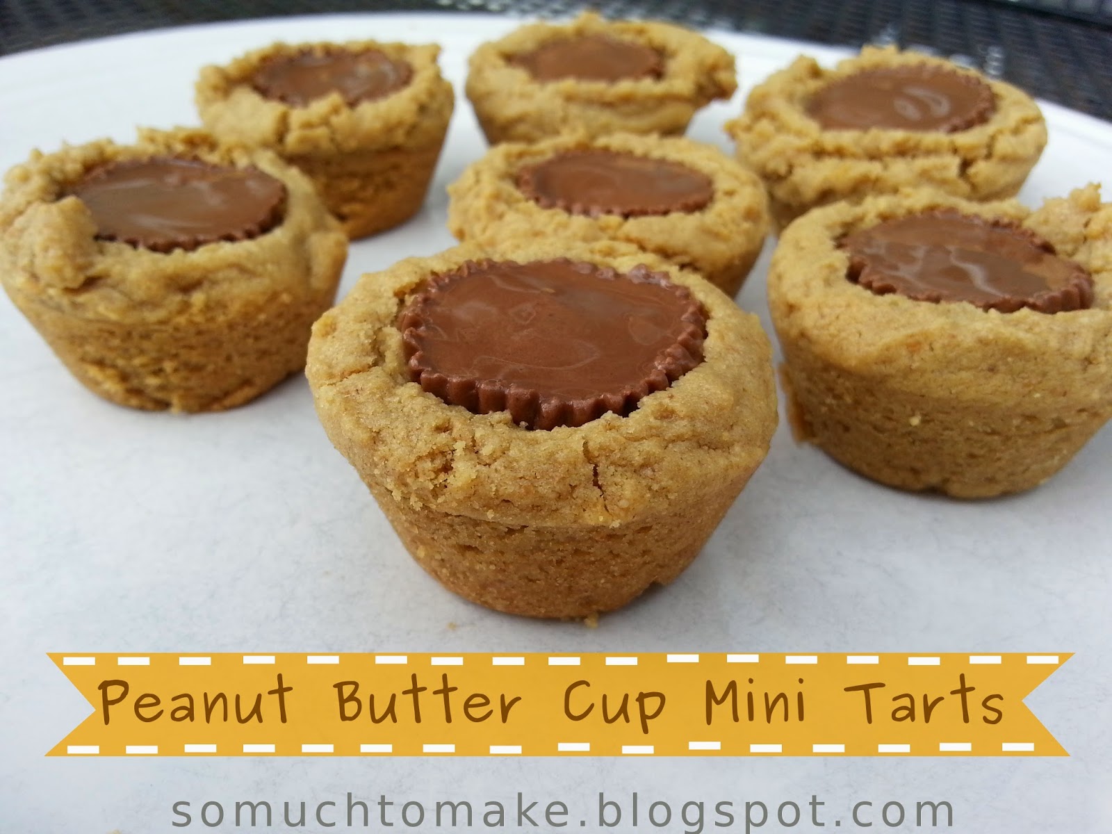 Peanut Butter Cup Mini Tarts | So Much To Make