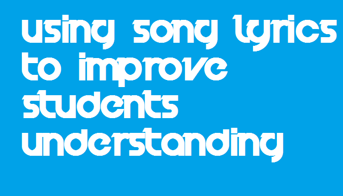 Using Song Lyrics to Improve Students Understanding | SOAL ULANGAN