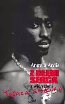 "Z głębi serca z wierszami Tupaca Shakura" Angela Ardis - recenzja | Za ...