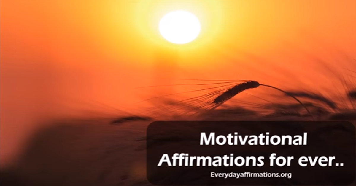 Motivational Affirmations for ever - Video - Everyday Affirmations