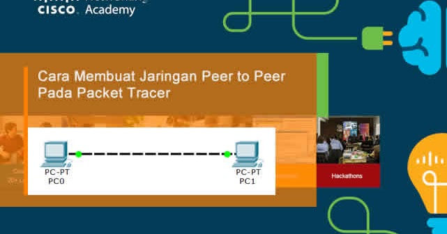 Cara Membuat Silmulasi Jaringan Peer to Peer Pada Packet Tracer
