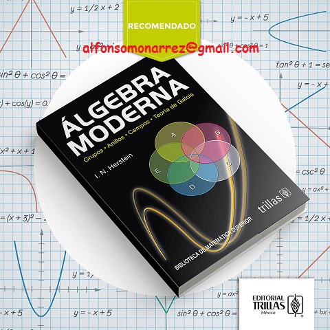 LIBROS TRILLAS: ÁLGEBRA MODERNA grupos anillos campos teoría de Galois
