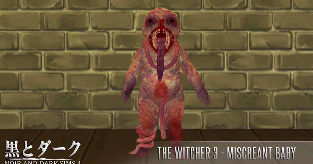 TS4 - The Witcher 3 - Miscreant Baby ~ Noir and Dark Sims