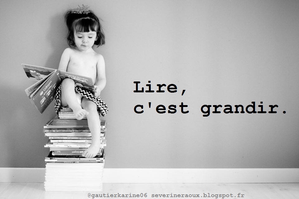 Séverine : des mots, des actions...: Lire, c'est grandir.