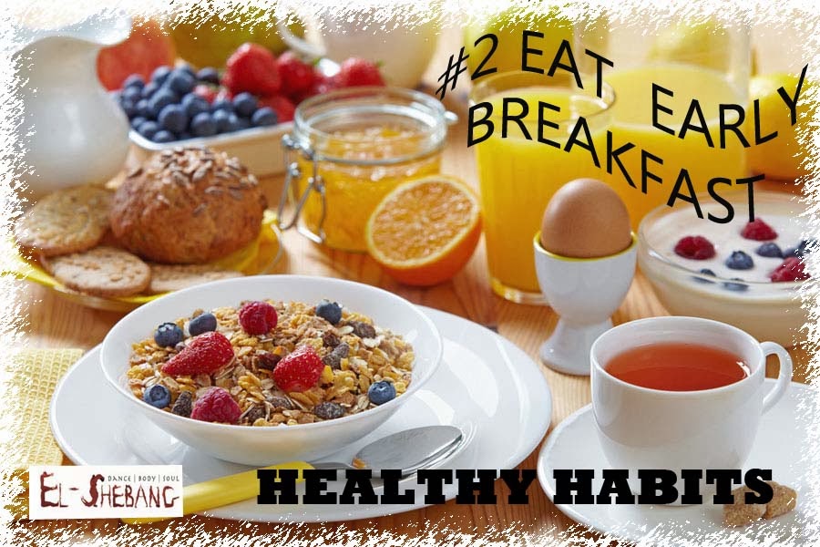 El'Shebang - Dance, Body & Soul: HEALTHY HABIT #2 - Eat Early Breakfast
