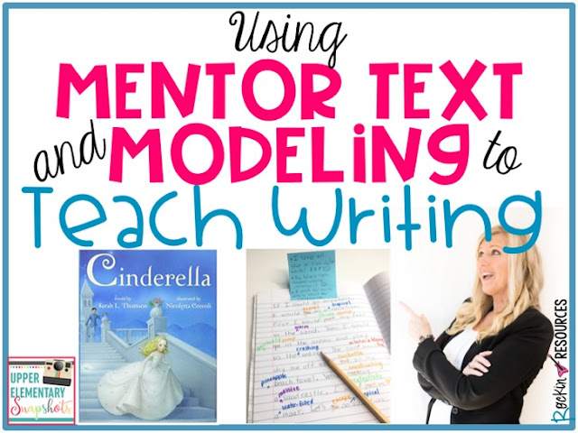 Using Mentor Text and Modeling to Teach Writing | Upper Elementary ...