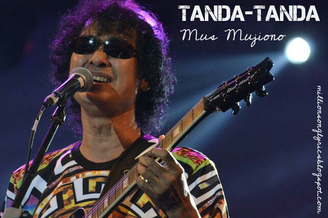 Tanda-tanda - Mus Mujiono - My Lyrics Collection