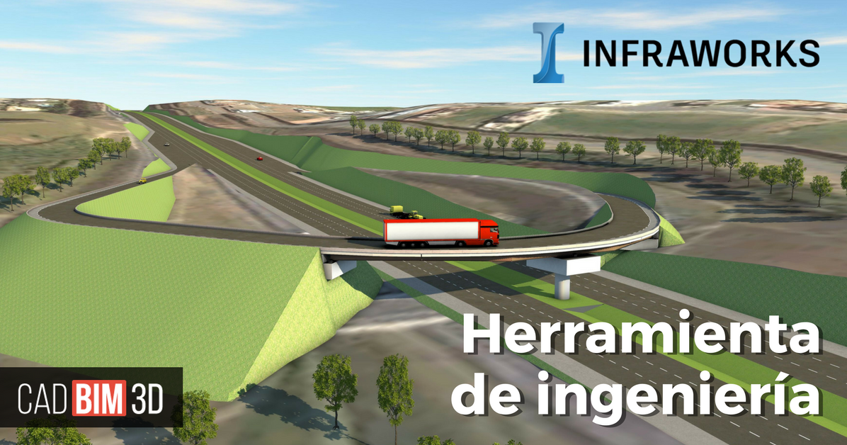 InfraWorks 360, una herramienta de Ingeniería - cadBIM3D