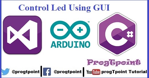 PC graphical interface for Arduino (Using visual studio C#) | ProgTpoint