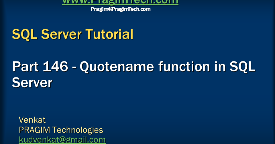 Sql server, .net and c# video tutorial: Quotename function in SQL Server