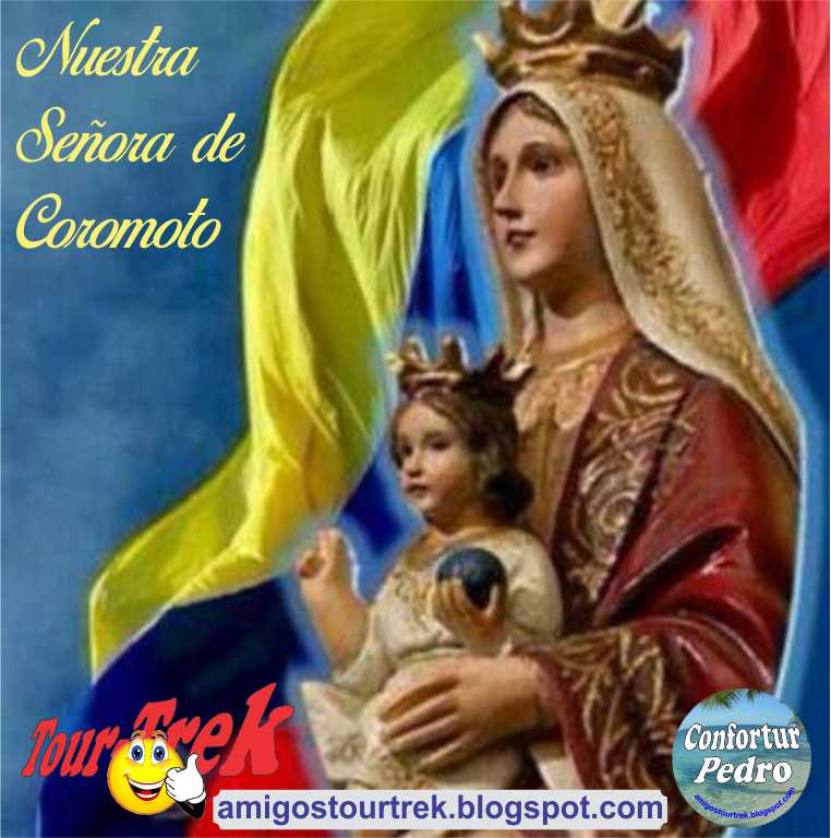 AMIGOS TOUR-TREK: NUESTRA SEÑORA DE COROMOTO