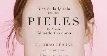 'PIELES' EL LIBRO OFICIAL DE LA PELÍCULA DE EDUARDO CASANOVA SOBRE LA ...