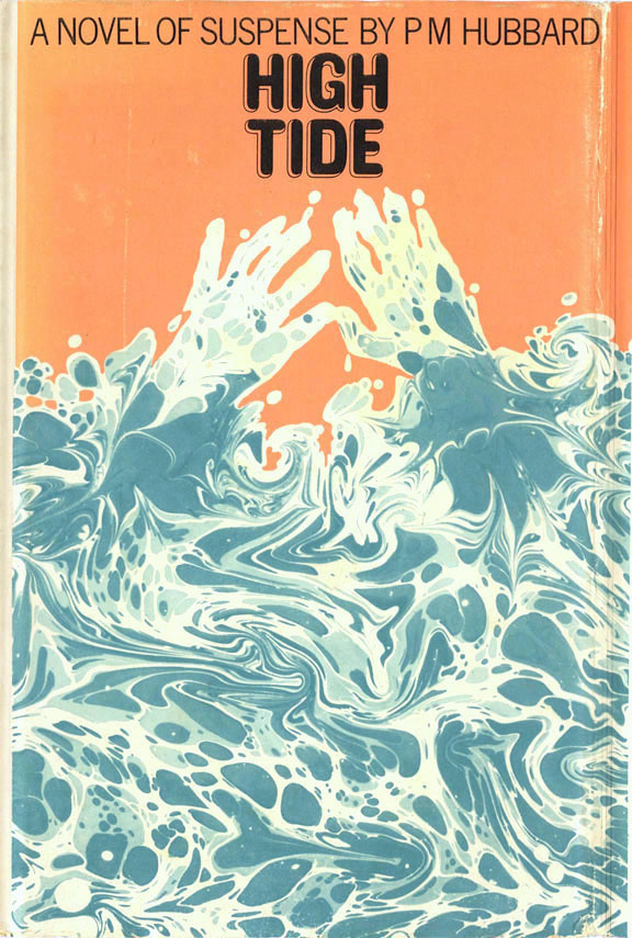 Existential Ennui: High Tide by P. M. Hubbard (Macmillan, 1971): First ...