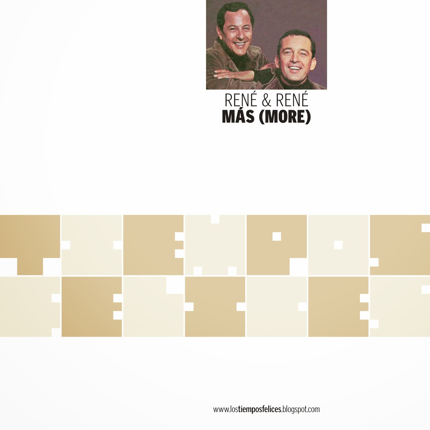 Tiempos Felices: René & René / Más (More)